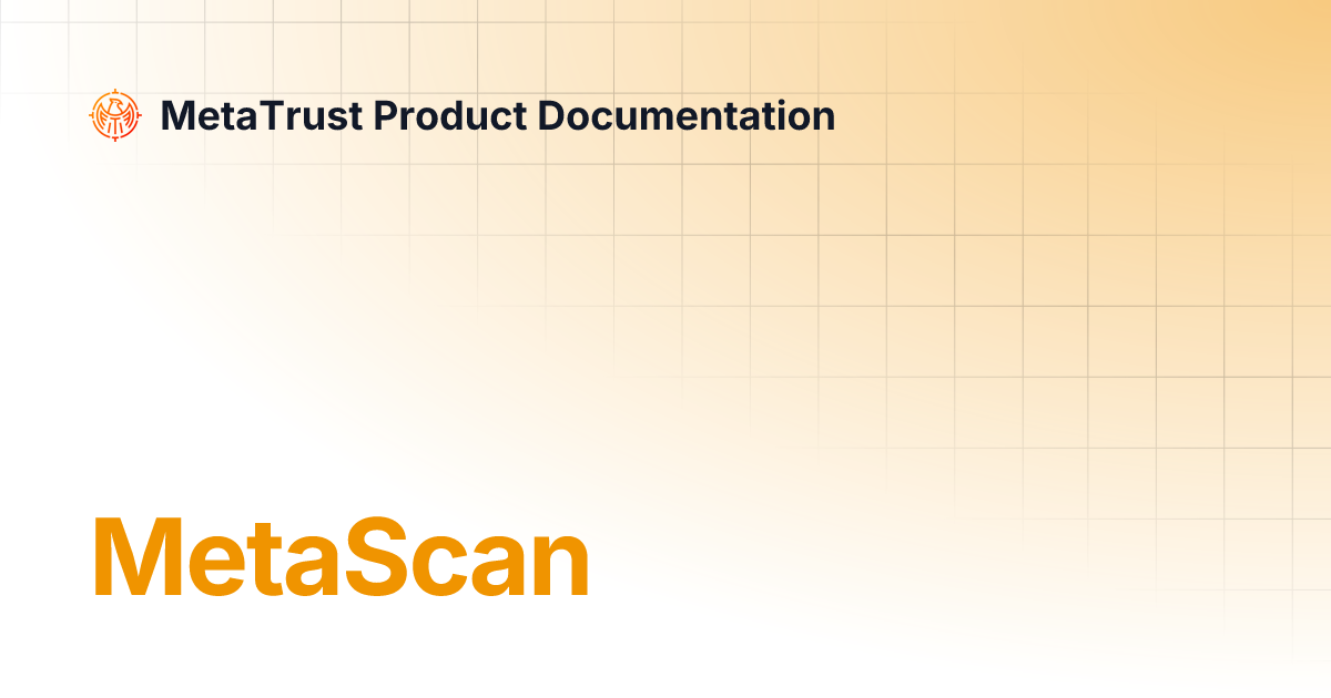 MetaScan | MetaTrust Product Documentation