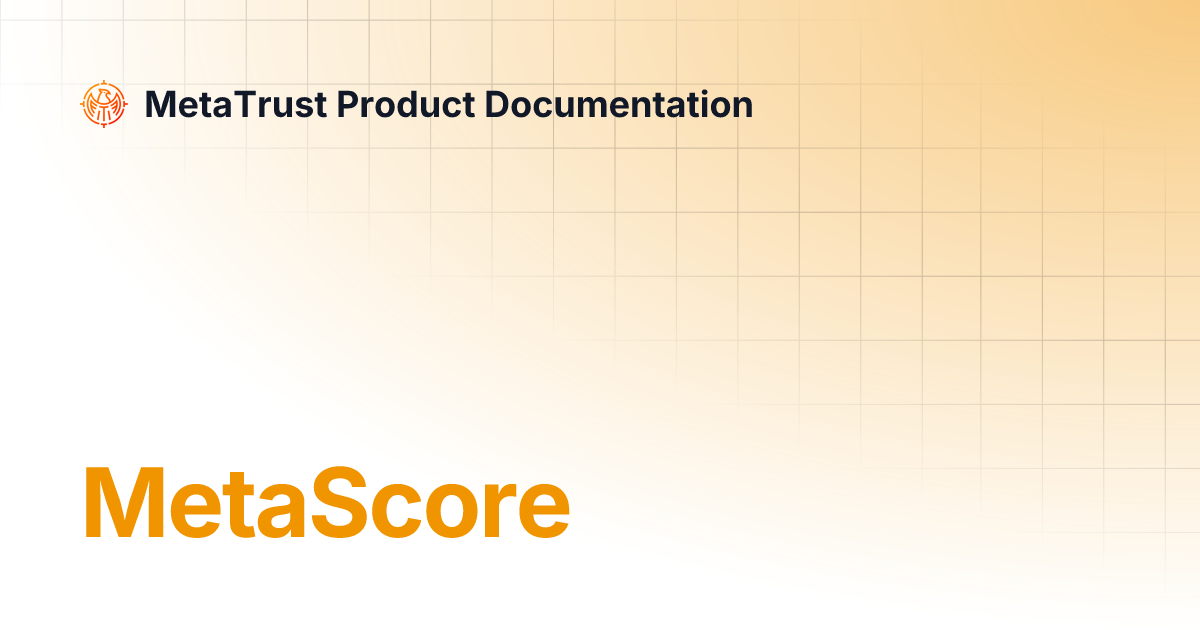 MetaScore | MetaTrust Product Documentation