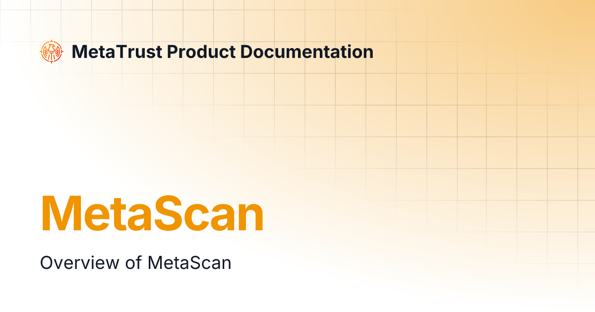 MetaScan | MetaTrust Product Documentation